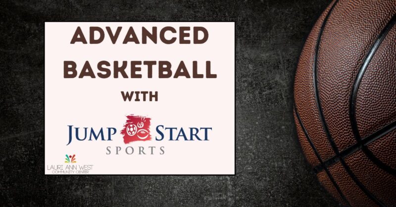 Advanced Basketball with Jump Start Sports - Lauri Ann West Community ...